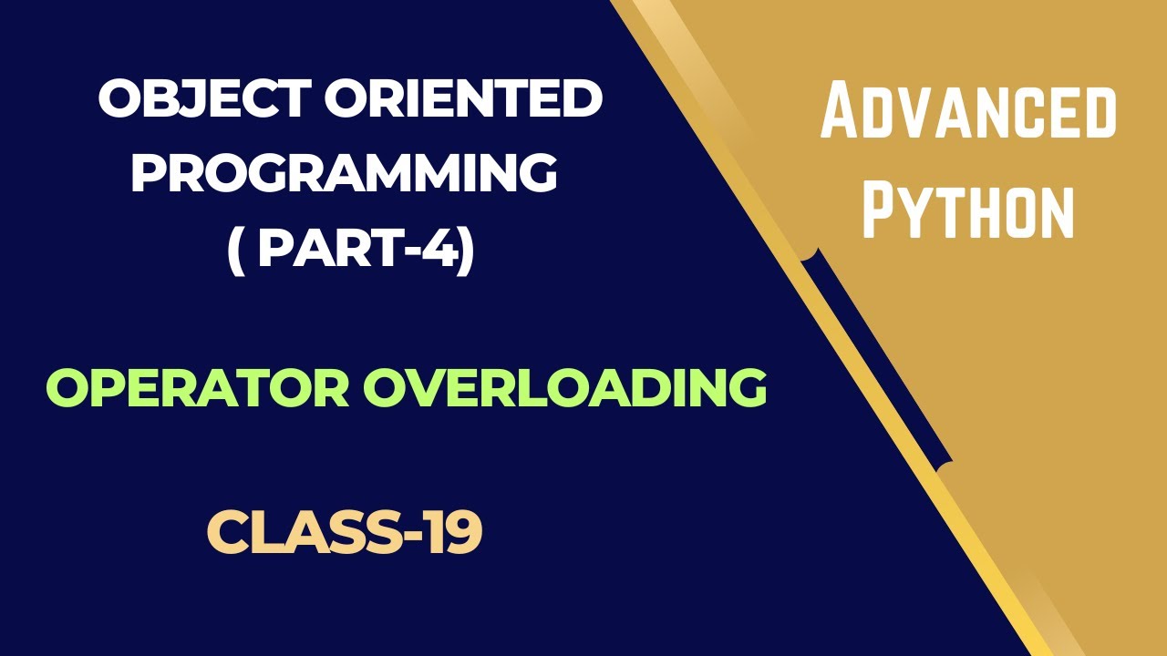 Python class  19  Object Oriented Programming  ( Part -4) Operator Overloading