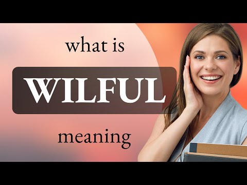 Wilful • WILFUL meaning