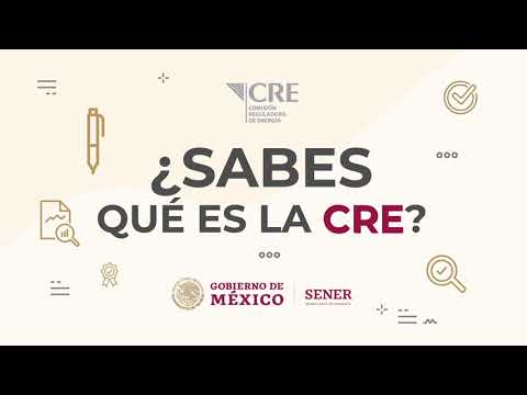 ¿Sabes qué es la CRE? | Secretaría de Energía | Gobierno | gob.mx