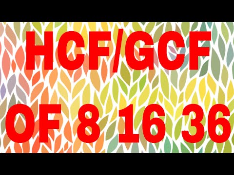 HCF of 8 16 and 36|GCF of 8 16 and 36