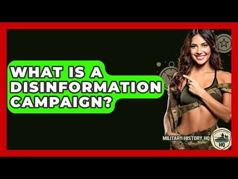 What Is A Disinformation Campaign? - Military History HQ