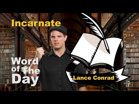 Incarnate - Word of the Day with Lance Conrad