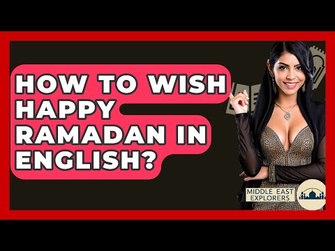 How To Wish Happy Ramadan In English? - Middle East Explorers