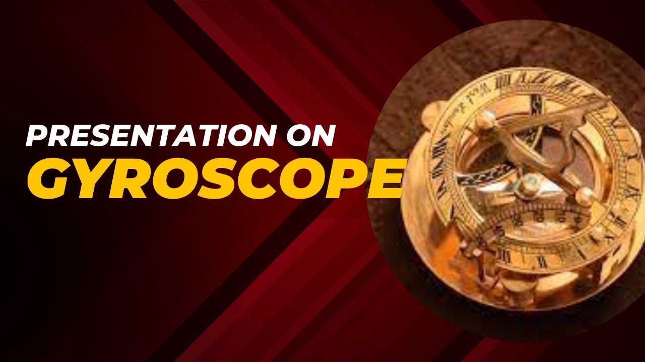 Unveiling the Wonders of Gyroscopes: From Navigation to Robotics | PPT on Gyroscope
