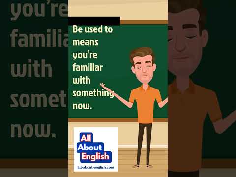 How to use used to vs be used to vs get used to