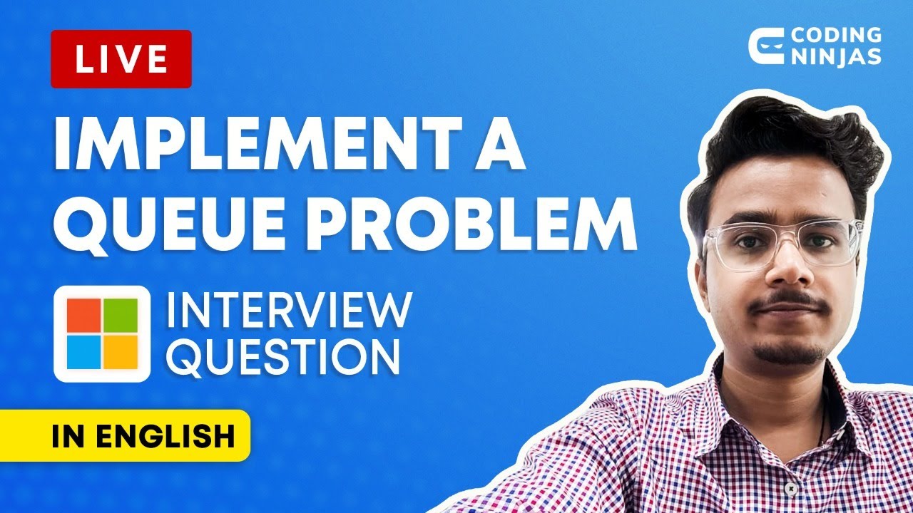 IMPLEMENTING A QUEUE PROBLEM - Microsoft Interview Question | Coding Ninjas