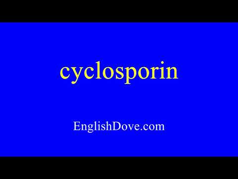 How to pronounce cyclosporin in American English
