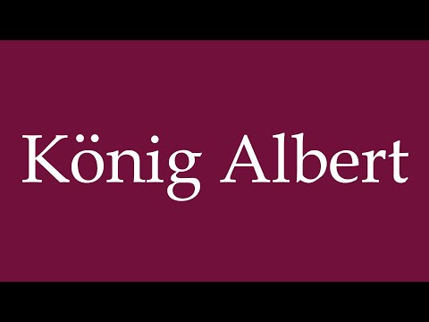 How to Pronounce ''König Albert'' Correctly in German