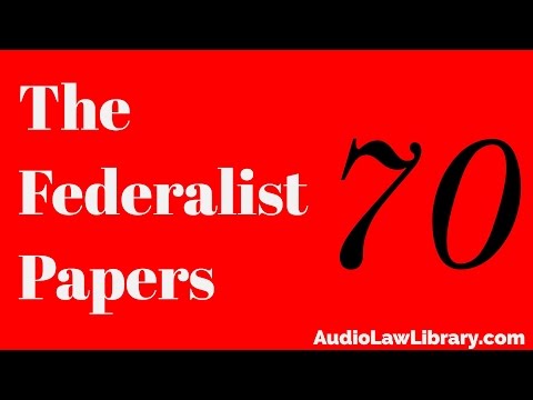 Federalist Papers - #70 The Executive Department Further Considered (Audiobook)