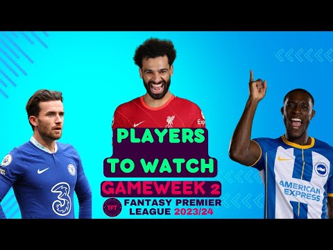 Players to watch | Game Week 2 | EPL fantasy season 23/24 | TFT