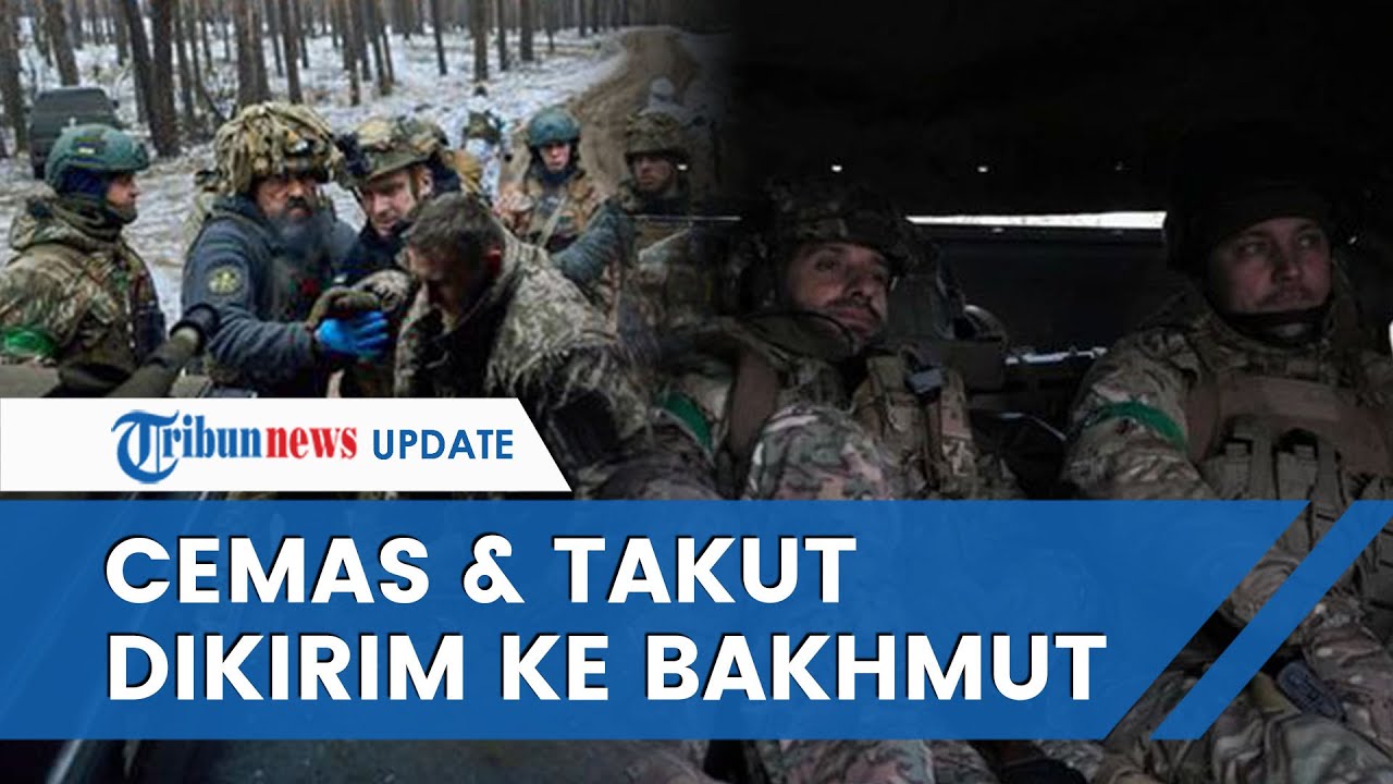 Tentara Ukraina Ketakutan Dikirim ke Bakhmut, Sebut Kota Sudah Berubah ... Tentara Ukraina Ketakutan Dikirim ke Bakhmut, Sebut Kota Sudah Berubah ...