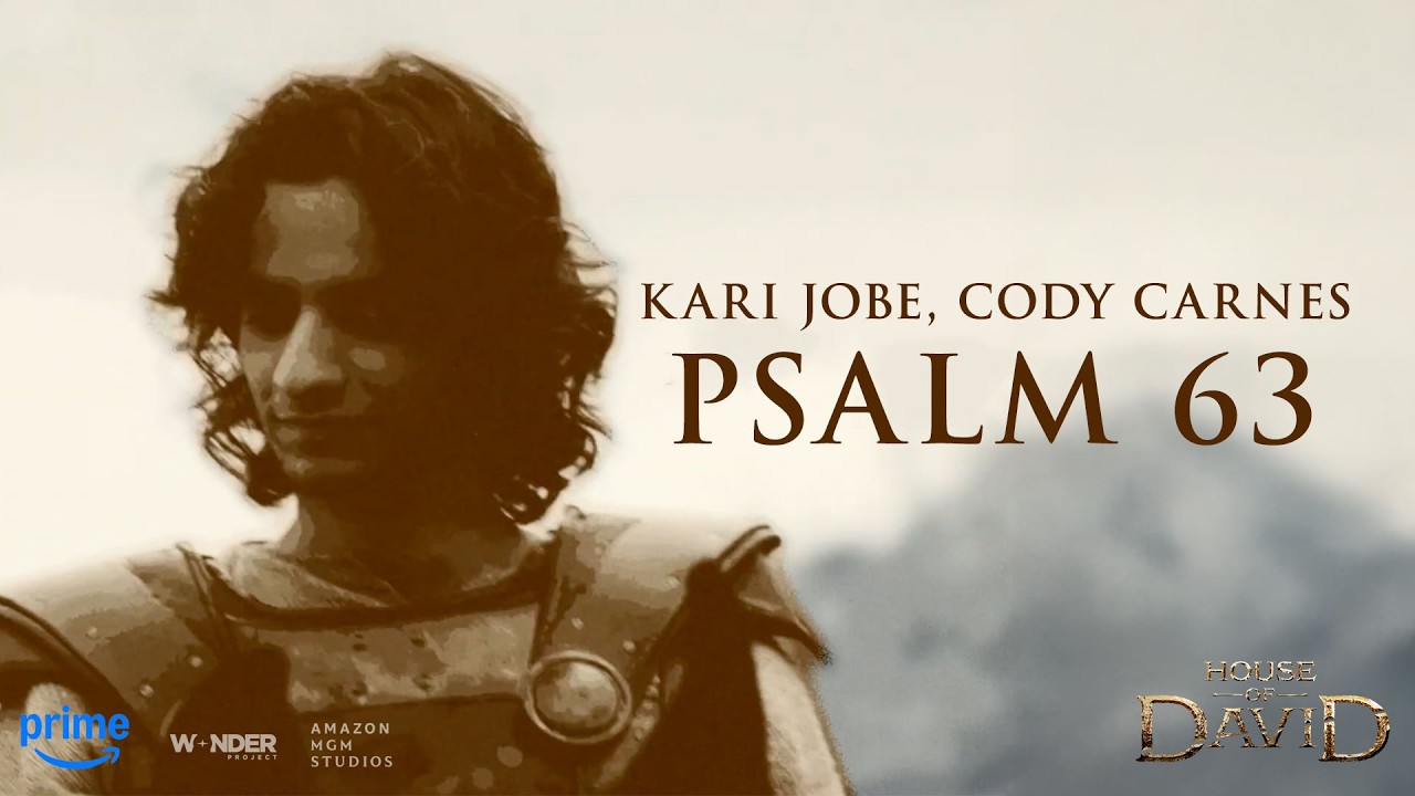 Kari Jobe, Cody Carnes – Psalm 63 (Official Lyric Video) | Music Inspired by House of David Season 2