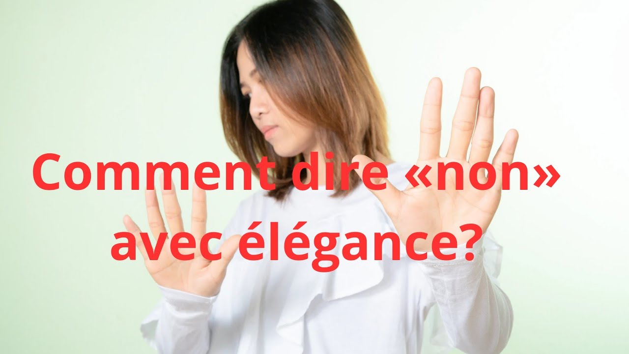 refuser une demande gentiment, comment dire non avec élégance.
