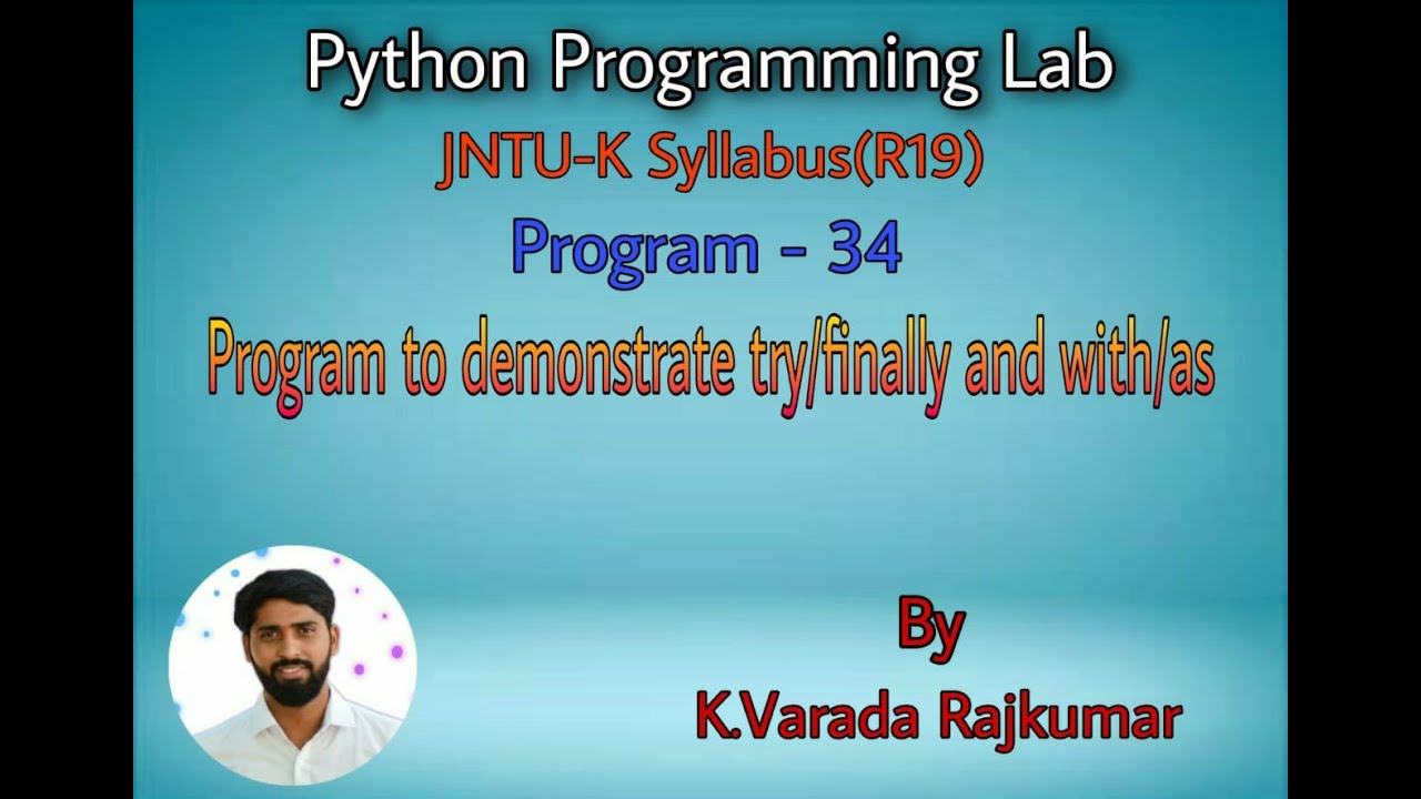 Python Programming Lab (Program - 34) Program to demonstrate try/finally and with/as