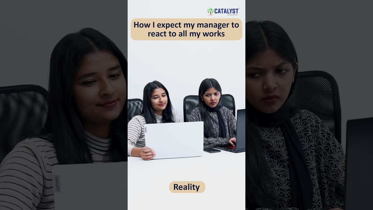HOW I EXPECT MY MANAGER TO REACT TO ALL MY WORKS | Catalyst Education.
