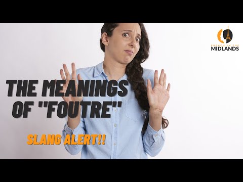 The meanings of "Foutre" - Slang alert!!