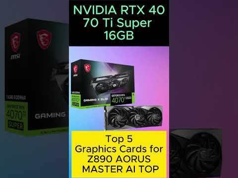 Top 5 Best GPUs for Z890 AORUS MASTER AI TOP