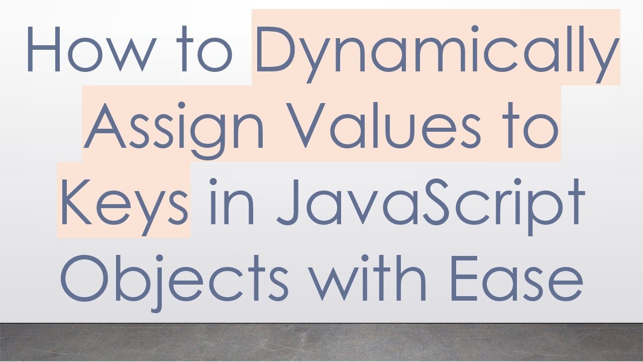 How to Dynamically Assign Values to Keys in JavaScript Objects with Ease