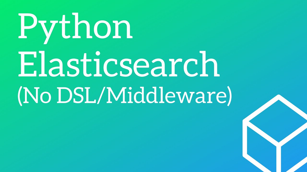 Python Elasticsearch [No Elasticsearch DSL/Middleware!]