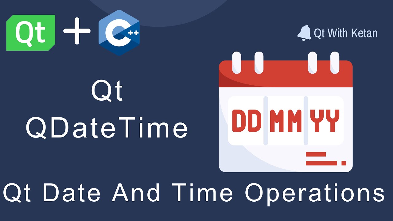 Qt QDateTime | QDateTime Class Use , Functions And Operations
