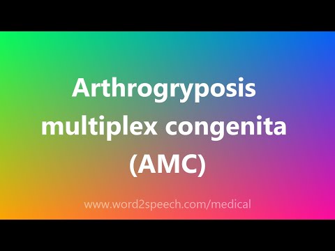 Arthrogryposis multiplex congenita (AMC) - Medical Definition