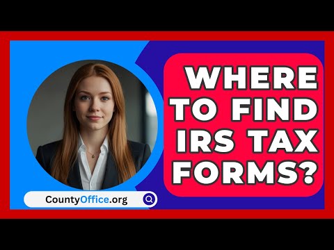 Where To Find IRS Tax Forms? - CountyOffice.org