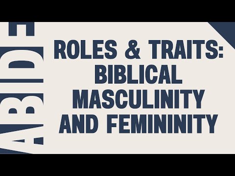 Roles & Traits: Biblical Masculinity and Femininity | Abide | Pastor Doug Atterbury