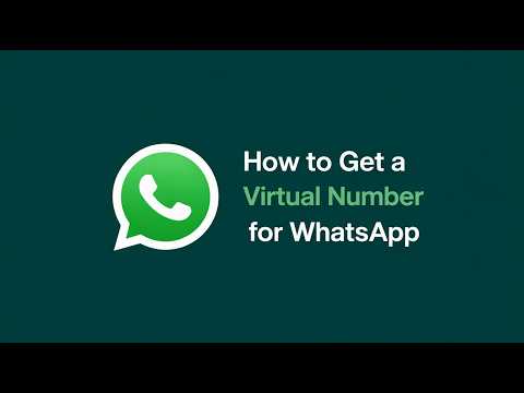 How to Get a Virtual Number for WhatsApp: A Step-by-Step Guide
