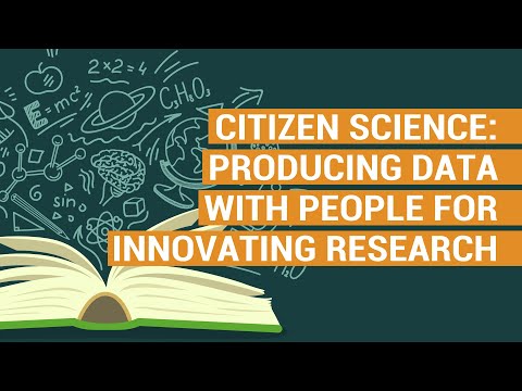 CITIZEN SCIENCE: PRODUCING DATA WITH PEOPLE FOR INNOVATING RESEARCH | Open for you!