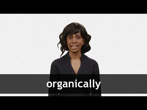 ORGANICALLY definition and meaning | Collins English Dictionary