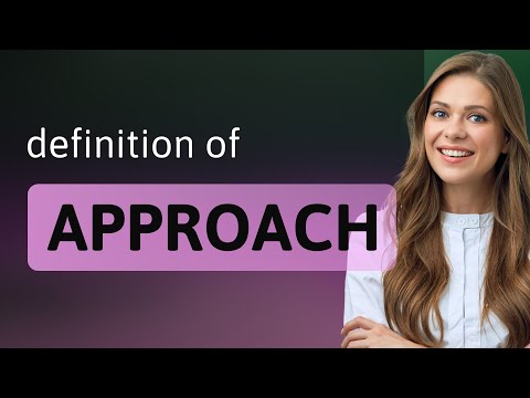 Approach | definition of APPROACH