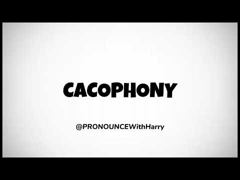 How To Pronounce The Word CACOPHONY