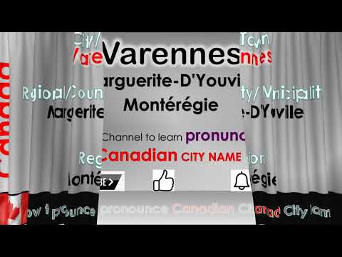 Varennes - How to pronounce Varennes, Marguerite-D'Youville, Montérégie in French Canadian accent?