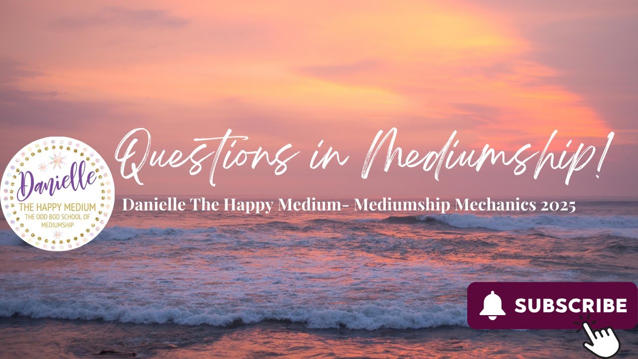 Questions in Mediumship-With Danielle The Happy Medium.