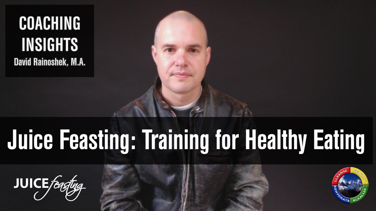 Juice Feasting: Training for Healthy Eating