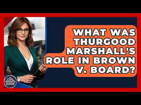 What Was Thurgood Marshall's Role In Brown V. Board? - Your Civil Rights Guide