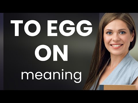 "To Egg On": Unscrambling the Meaning of this Curious Phrase
