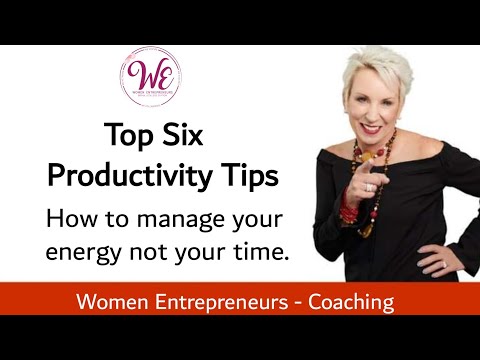 Top Six Productivity Tips | How to Manage Your Energy not Your Time By Gloria MacDonald.