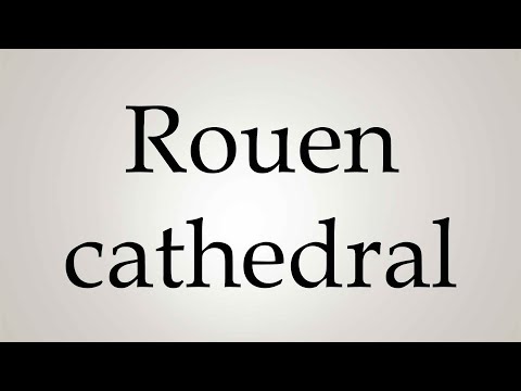 How to Pronounce ''Rouen cathedral''