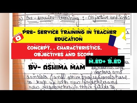 Pre - Service training in Teacher edu..- Concept, characteristics,objectives and Scope,M.Ed+ B.Ed