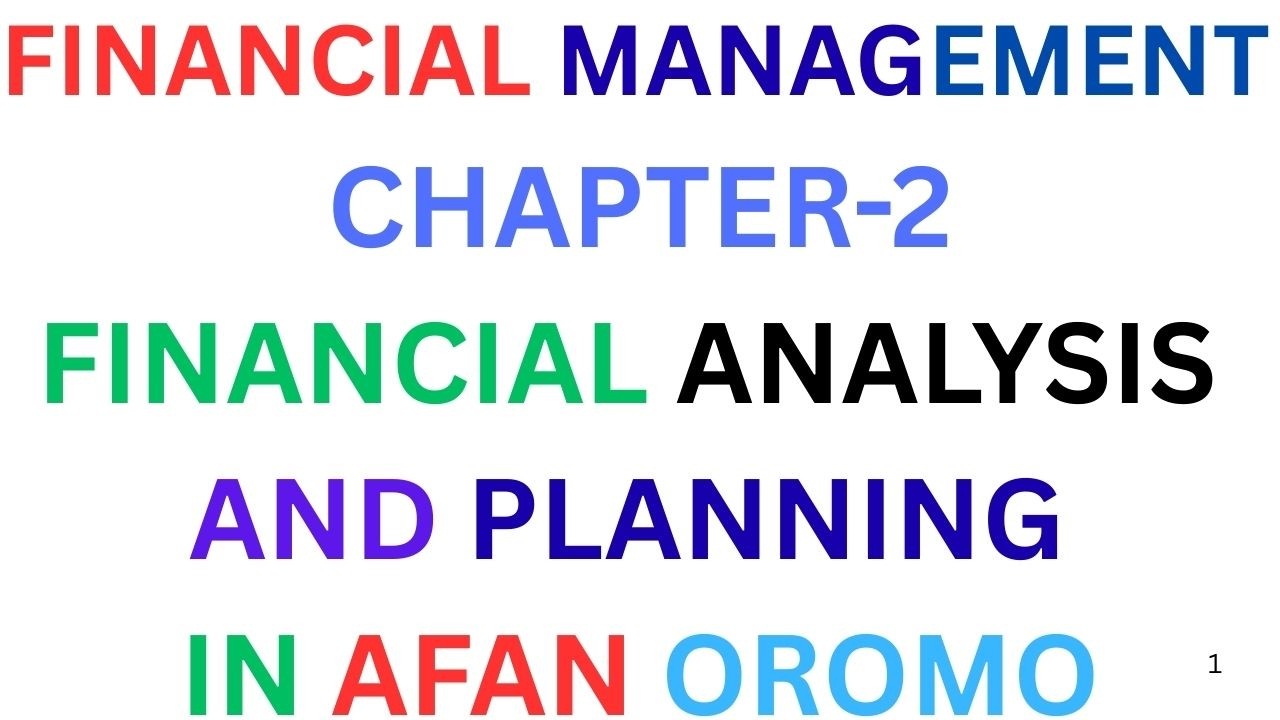 FINANCIAL MANAGEMENT CHAPTER-2: FINANCIAL ANALYSIS AND PLANNING IN AFAN OROMO/@Kookeeftube