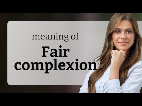 Understanding "Fair Complexion": An English Language Guide