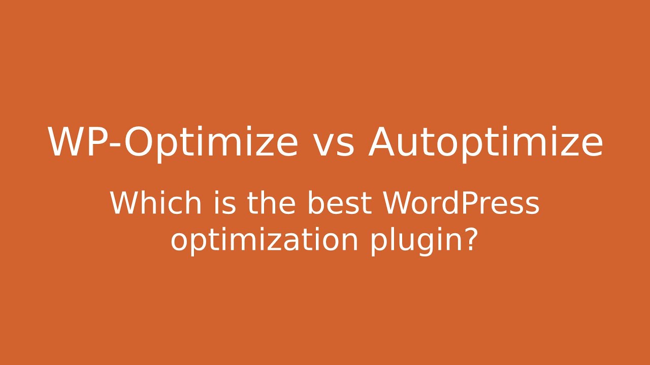 Best WordPress performance plugin? WP-Optimize vs Autoptimize