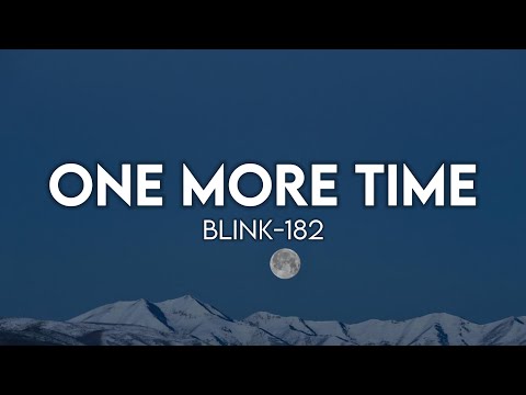 blink-182 - ONE MORE TIME (Lyrics)
