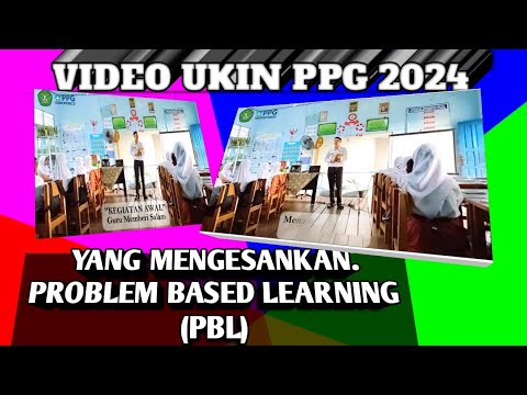 VIDEO UKIN PPG 2024 MODEL PROBLEM BASED LEARNING (PBL)