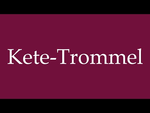 How to Pronounce ''Kete-Trommel'' (Kete drum) Correctly in German