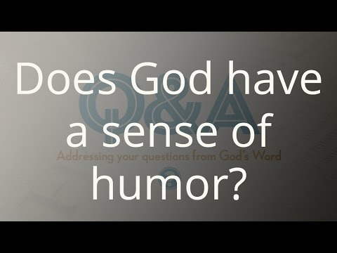 Does God have a sense of humor?