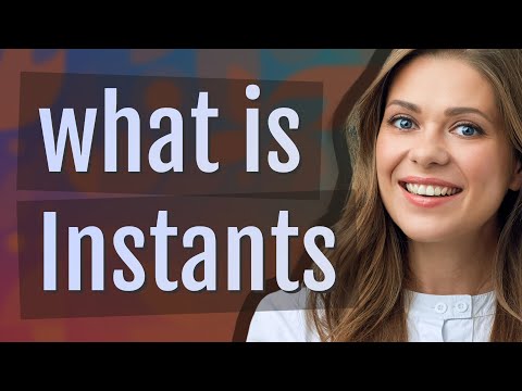 Instants | meaning of Instants