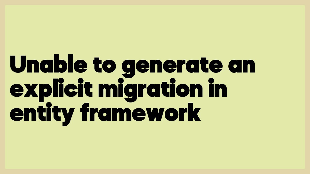 Unable to generate an explicit migration in entity framework  (30 answers)