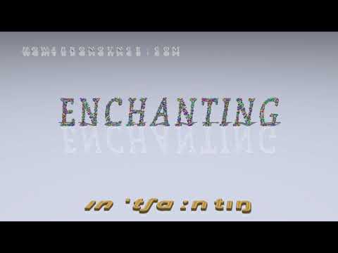 enchanting - pronunciation + Examples in sentences and phrases